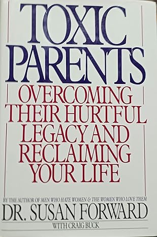 Amazon.com: Toxic Parents: Overcoming Their Hurtful Legacy and ...
