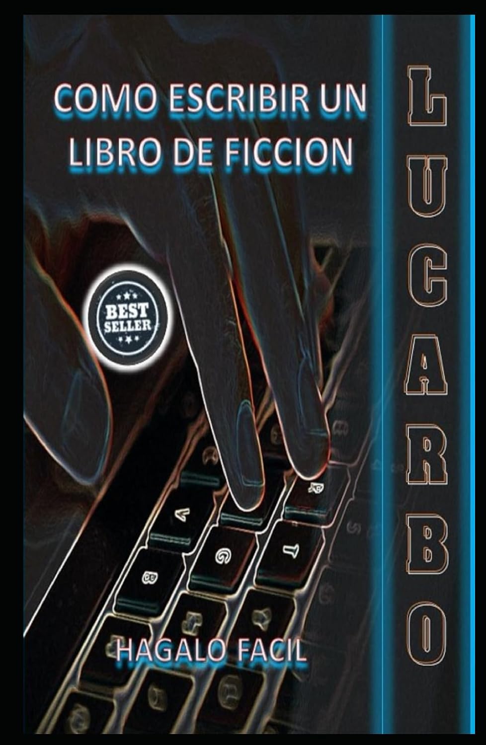 COMO ESCRIBIR UN LIBRO DE FICCION: HAGALO FACIL (Spanish Edition ...