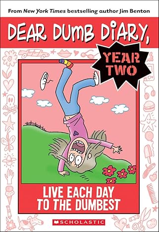Dear Dumb Diary Year Two #6: Live Each Day to the Dumbest: Benton, Jim ...