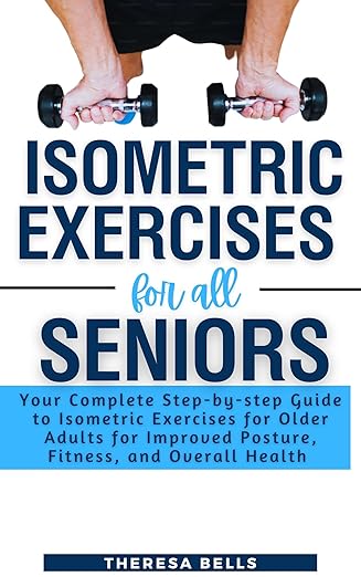 Isometric Exercises for All Seniors: Your Complete Step-by-step Guide ...