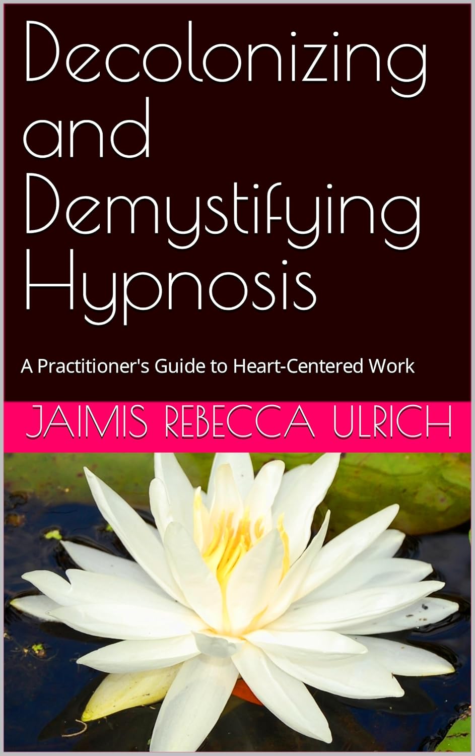 Amazon.com: Decolonizing and Demystifying Hypnosis: A Practitioner's ...