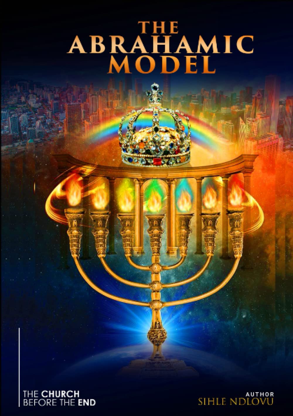 The Abrahamic Model: The Church Before The End: Ndlovu, Sihle ...