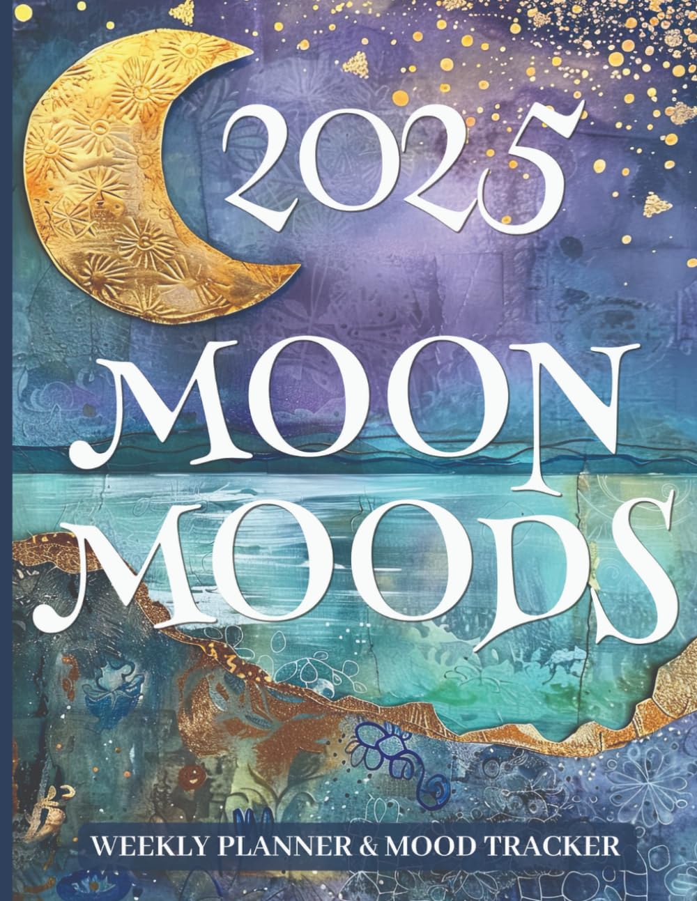 Moon Moods 2025: Lunar Cycle Weekly Planner & Emotional Wellness Daily ...