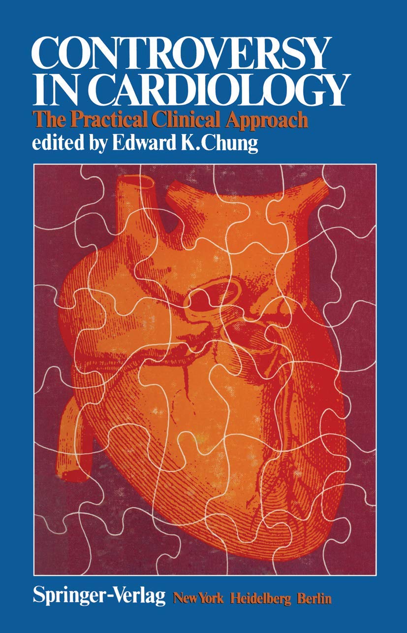 Controversy in Cardiology: The Practical Clinical Approach: Chung, E.K ...