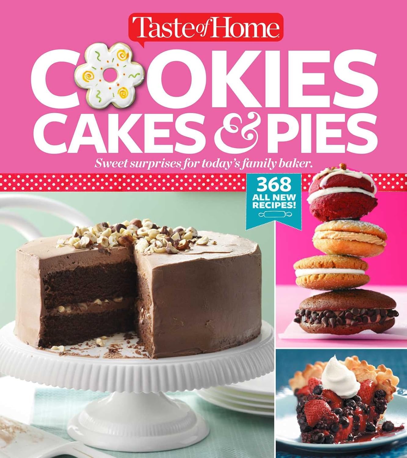 Taste of Home Cookies, Cakes & Pies: 368 All-New Recipes: Editors at ...