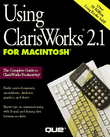 Using Clarisworks 2.1 for Macintosh: O'Hara, Shelley, Morris, Catherine ...