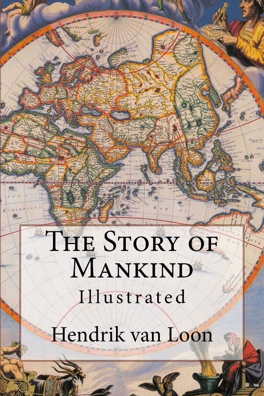The Story of Mankind: Illustrated: Loon, Hendrik Van: 9781542522663 ...