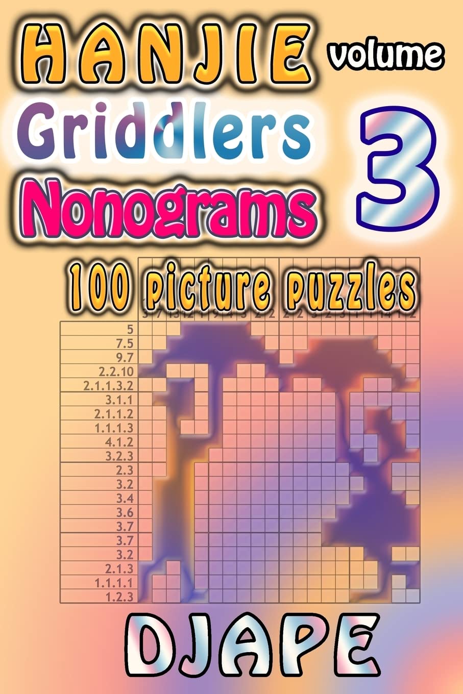 Hanjie Griddlers Nonograms: 100 picture puzzles (Hanjie Books): Djape ...