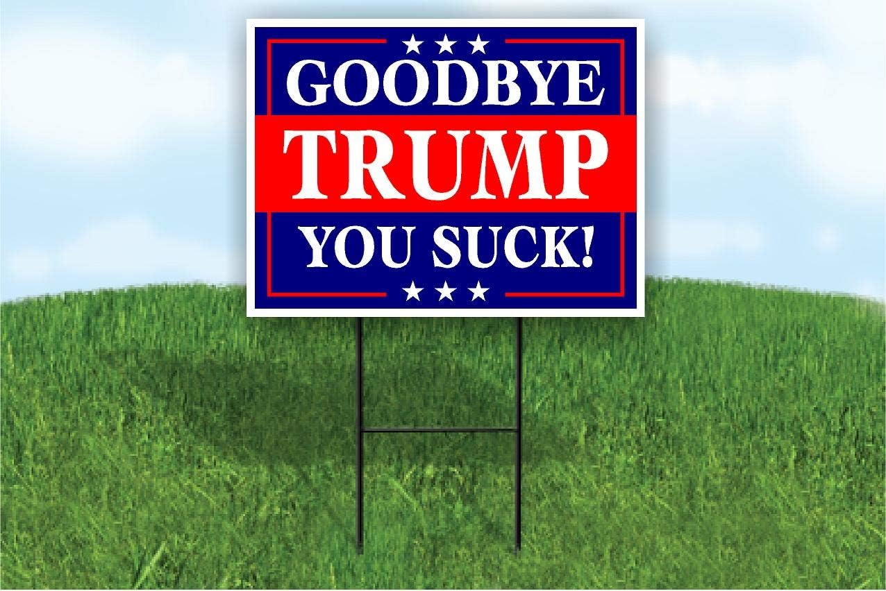 Amazon.com : Goodbye TRUMP YOU SUCK bye Donald Single Sided Yard Sign ...