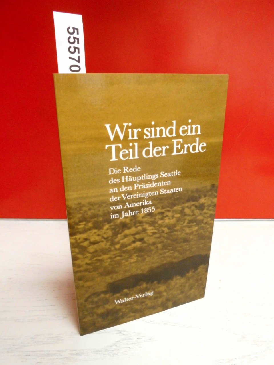 Wir sind ein Teil der Erde: die Rede des Häuptlings Seattle an den ...