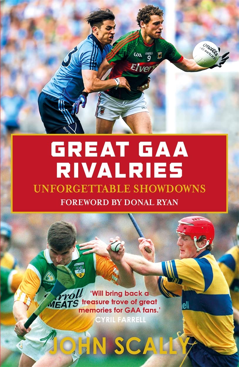Great GAA Rivalries: Scally, John: 9781785302923: Amazon.com: Books