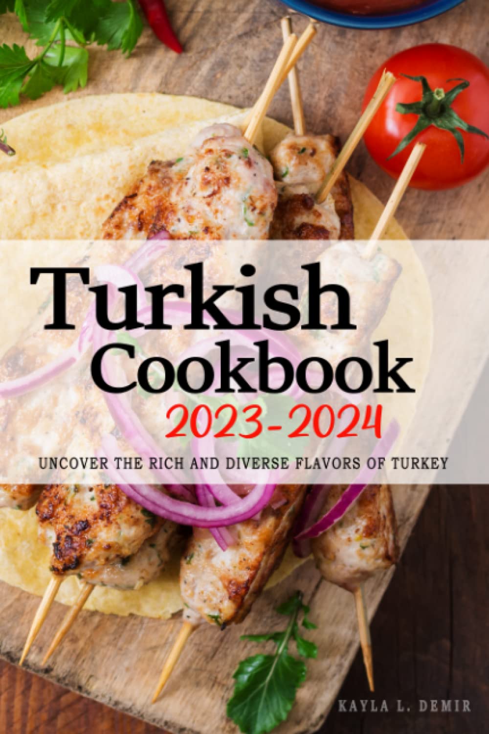 Turkish Cookbook 2023-2024 - Uncover the Rich and Diverse Flavors of ...