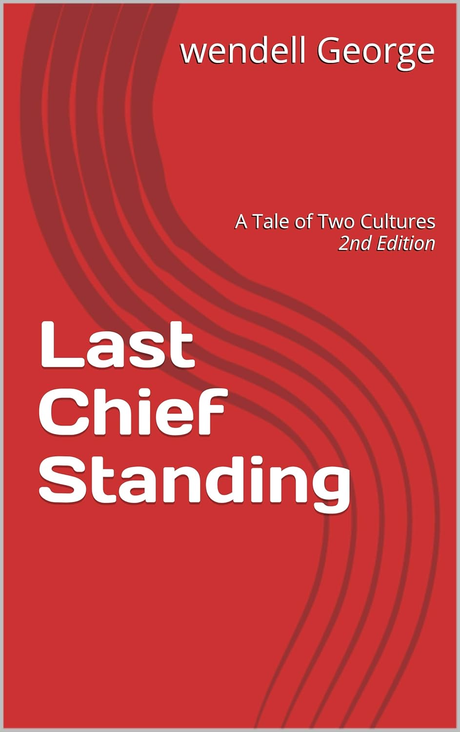 Amazon.com: Last Chief Standing: A Tale of Two Cultures 2nd Edition ...