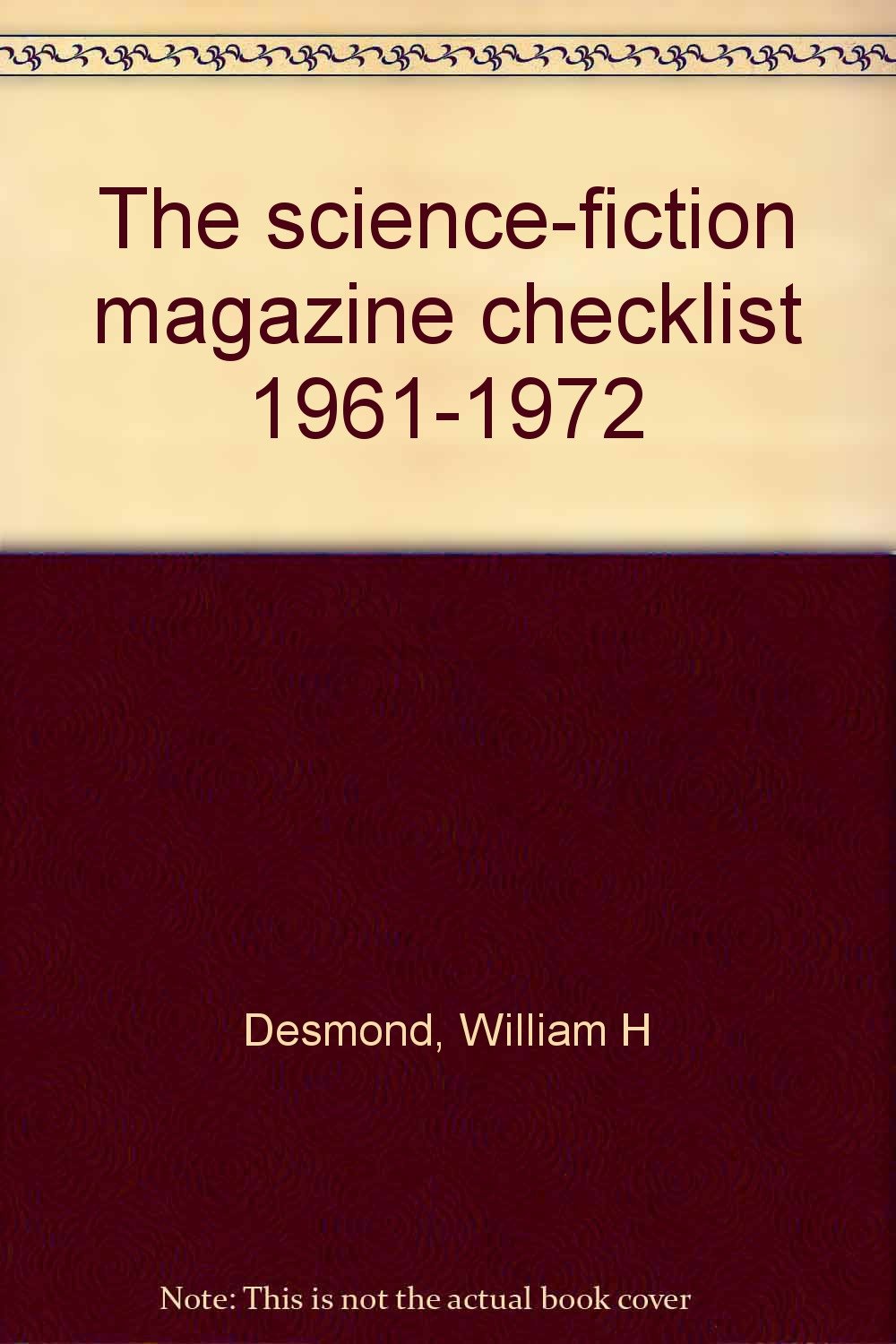 The science-fiction magazine checklist 1961-1972: Desmond, William H ...
