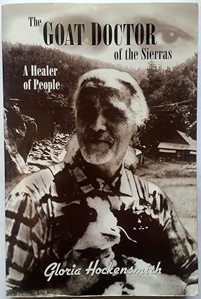 The Goat Doctor of the Sierras: A Healer of People: Gloria Hockensmith ...