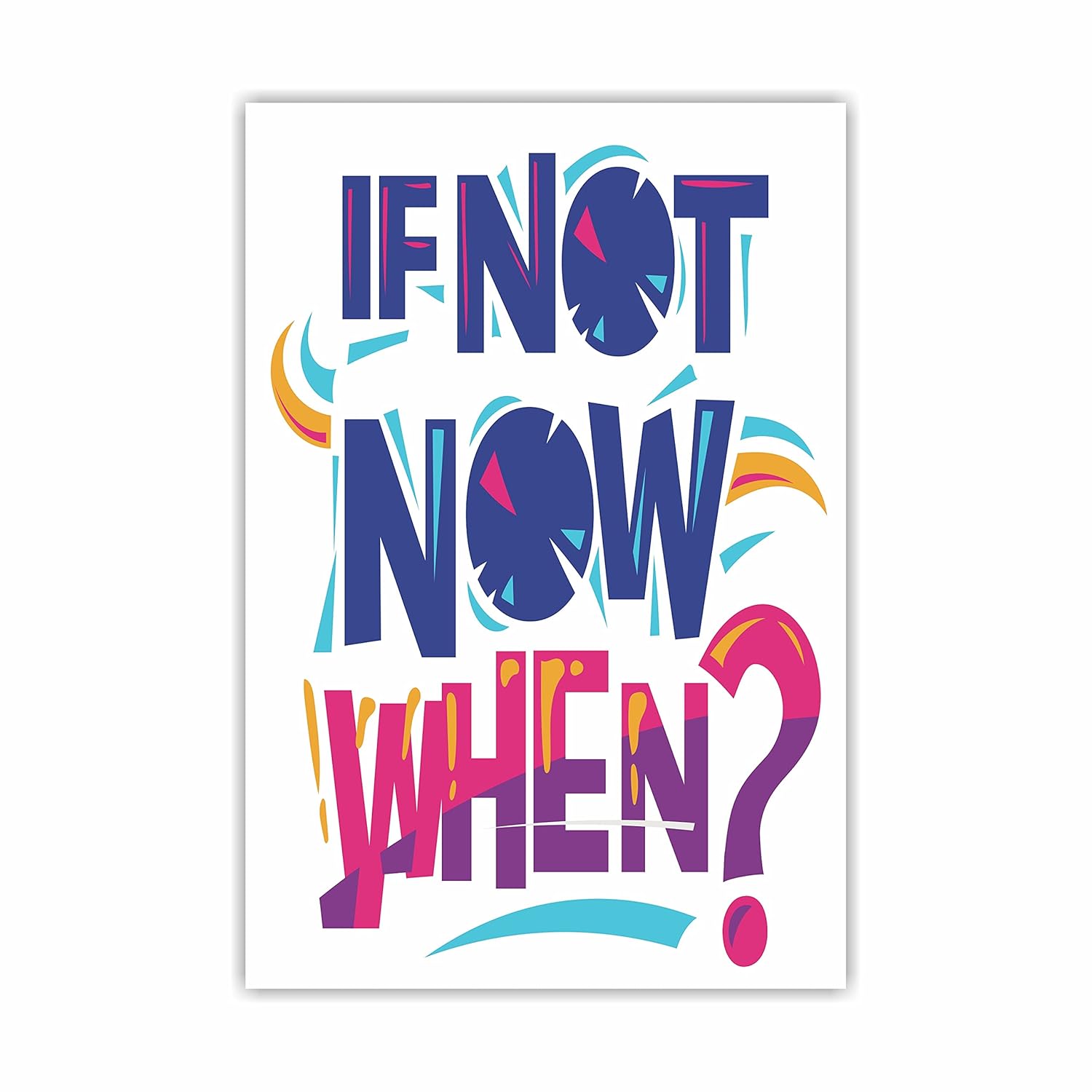 Anne Print Solutions If Not Now When? Poster (Without Frame) for ...