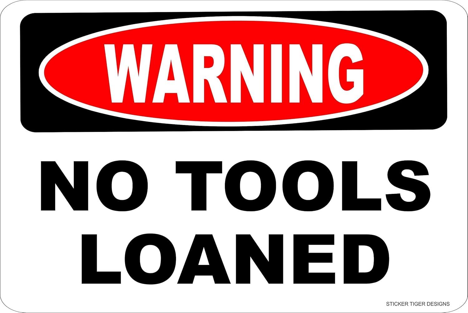 Amazon.com: Warning NO Tools LOANED Aluminum 8 x 12 Metal Novelty ...