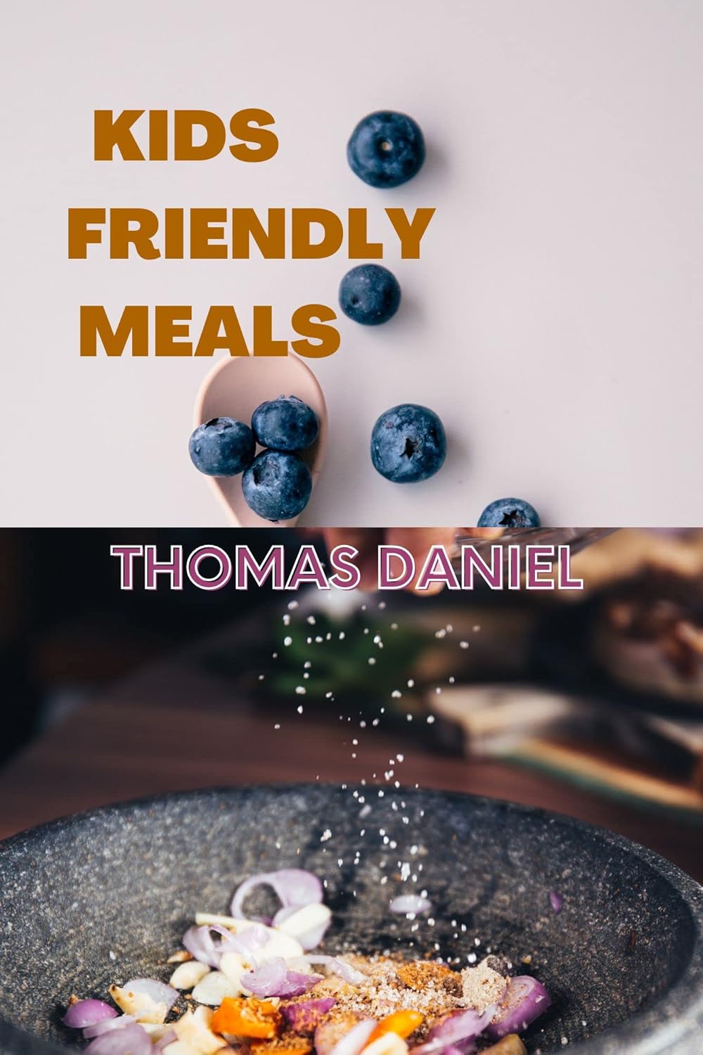 KIDS-FRIENDLY MEALS: Quick and Easy Recipes for Busy Parents - Kindle ...