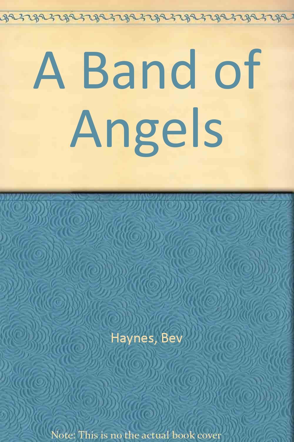 A Band of Angels: Haynes, Bev: 9781586979690: Amazon.com: Books