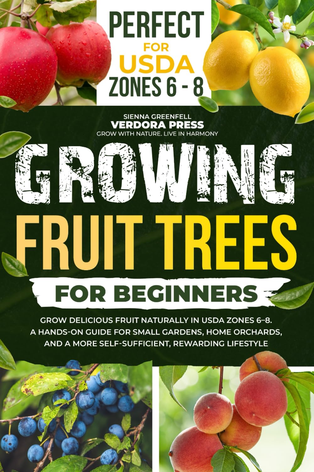 Growing Fruit Trees For Beginners: Grow Delicious Fruit Naturally in ...