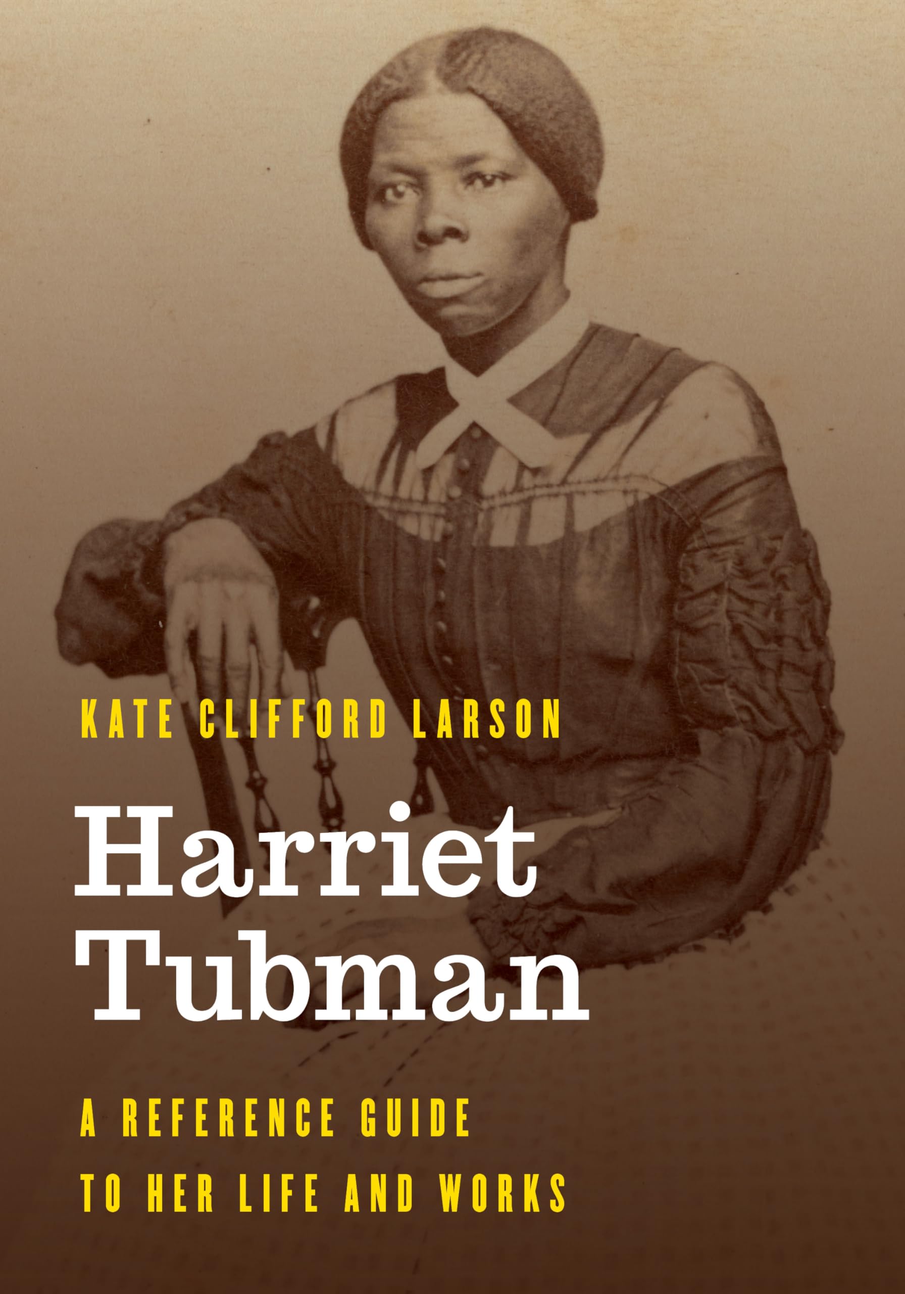 Harriet Tubman: A Reference Guide to Her Life and Works (Significant ...