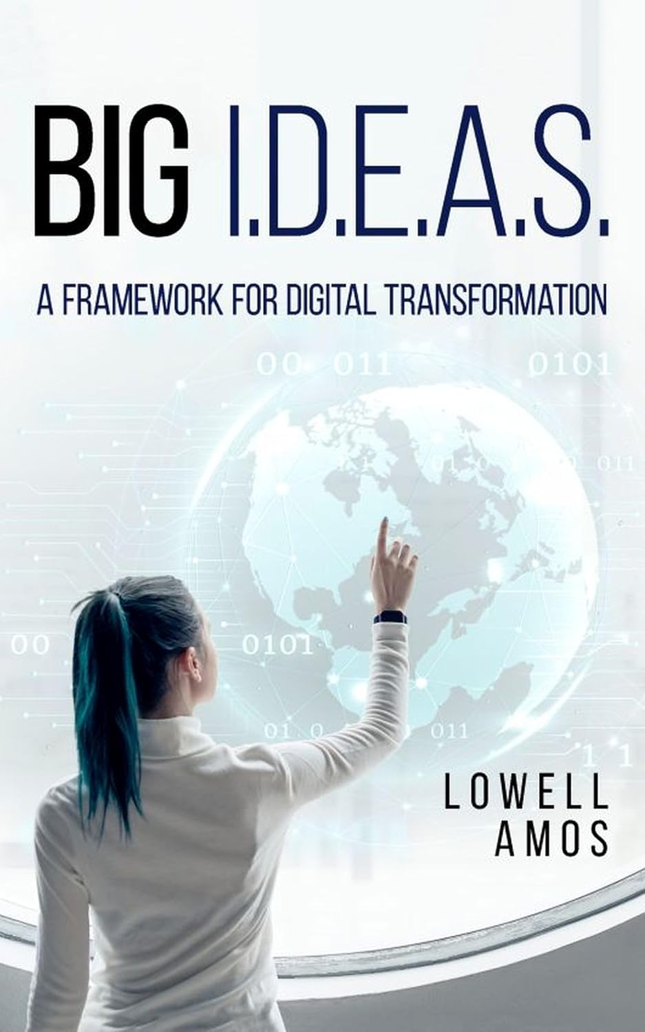 Amazon.com: Big I.D.E.A.S.: A Framework for Digital Transformation ...