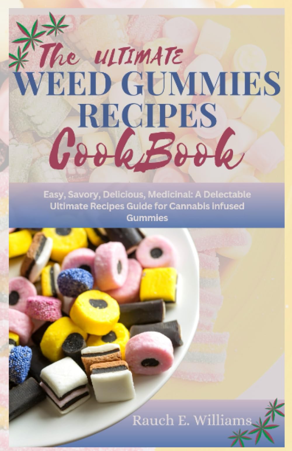 Amazon.com: The ultimate Weed Gummies Cookbook: Easy, Savory, Delicious ...