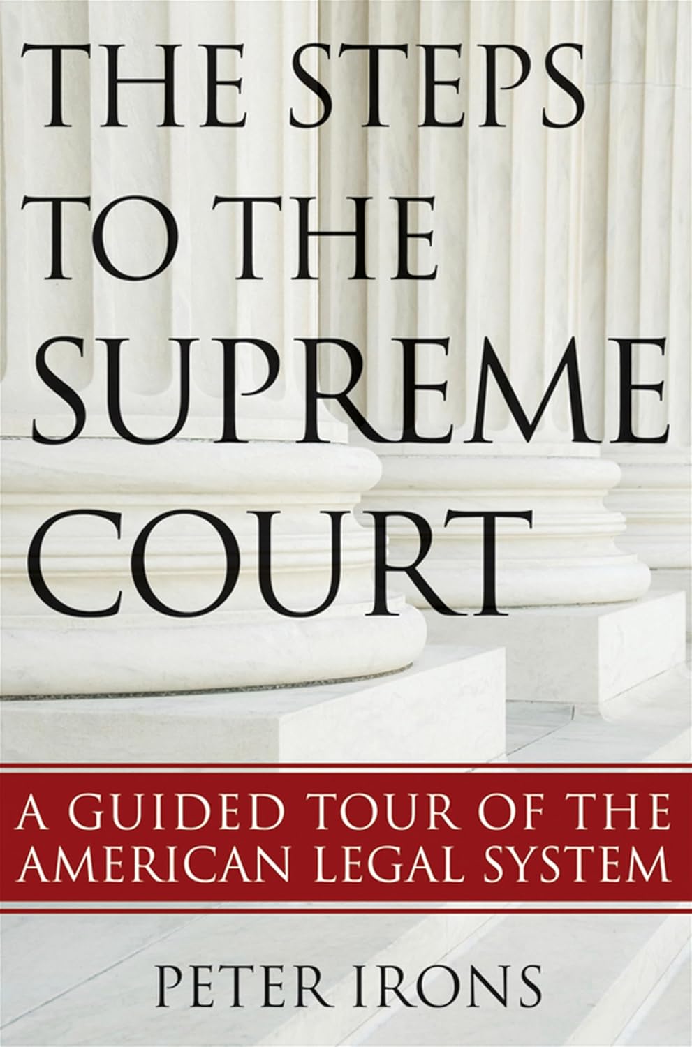 The Steps to the Supreme Court: A Guided Tour of the American Legal ...