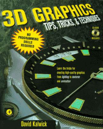 3D Graphics: Tips, Tricks, & Techniques: Kalwick, David J ...