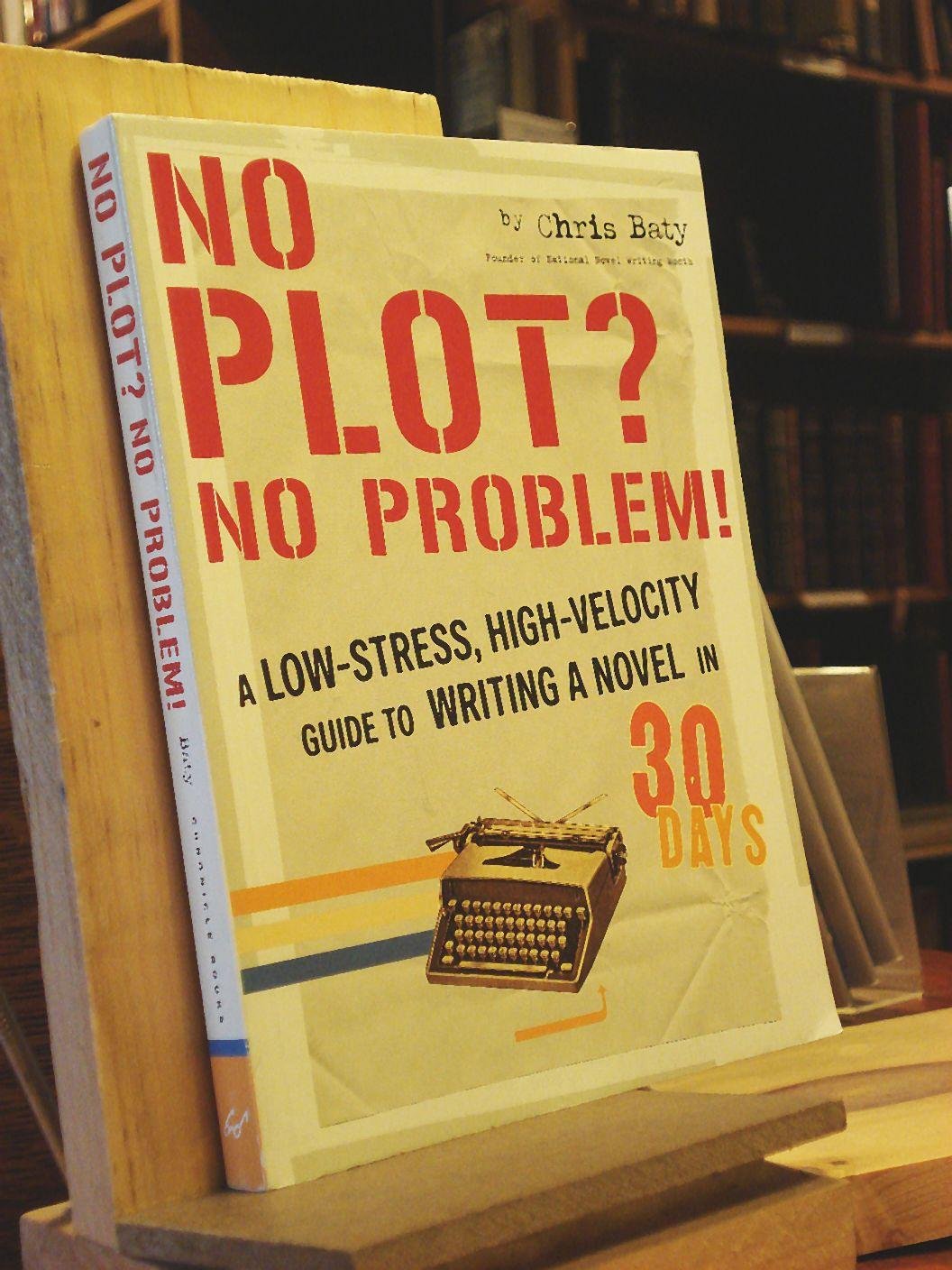 No Plot? No Problem!: A Low-Stress, High-Velocity Guide to Writing a ...