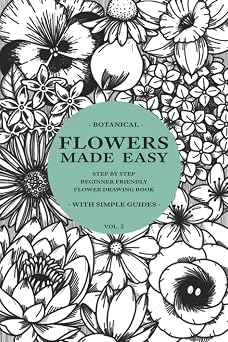 Flowers Made Easy Vol 2: A Step By Step, Beginner Friendly Flower ...