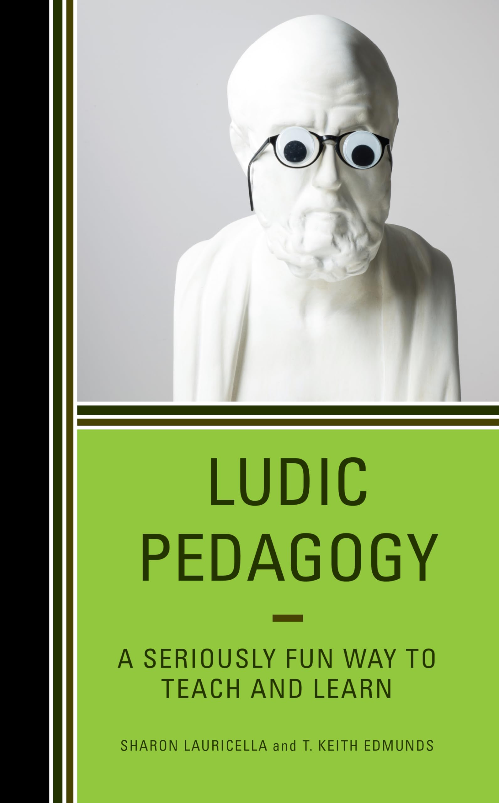 Ludic Pedagogy: A Seriously Fun Way to Teach and Learn: Lauricella ...