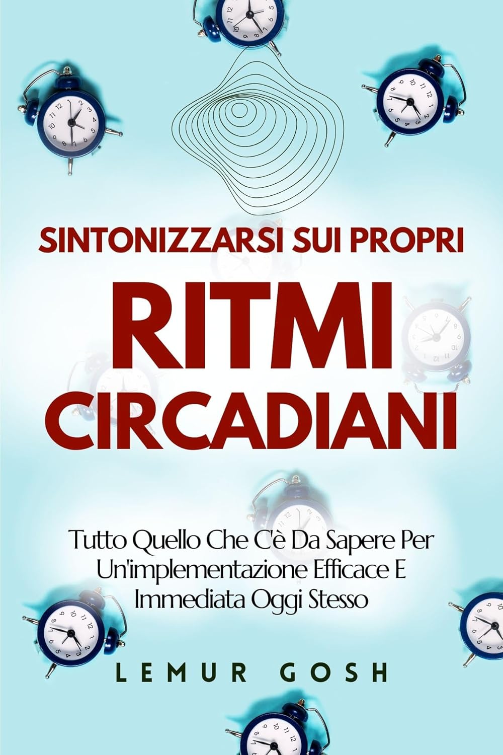 SINTONIZZARSI SUI PROPRI RITMI CIRCADIANI: Tutto Quello Che C'è Da ...