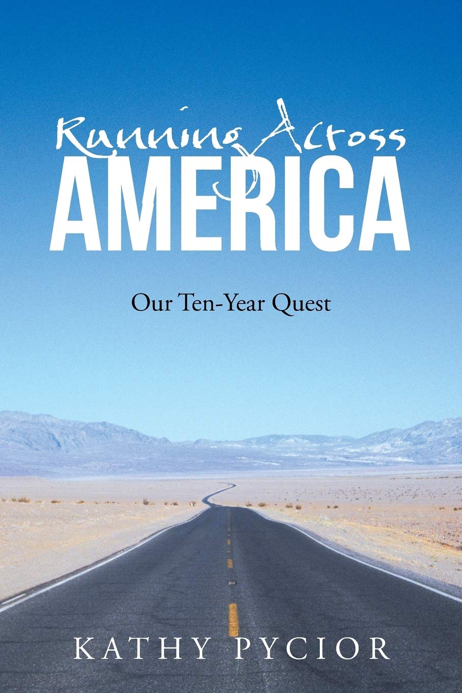 Running Across America: Our Ten-Year Quest: Pycior, Kathy ...