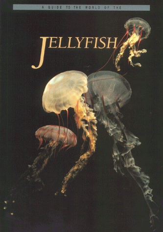 A Guide to the World of the Jellyfish: Campbell, Eileen: 9781878244086 ...