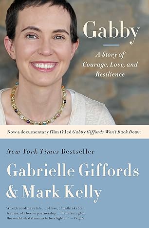 Gabby: A Story of Courage, Love and Resilience: Giffords, Gabrielle ...