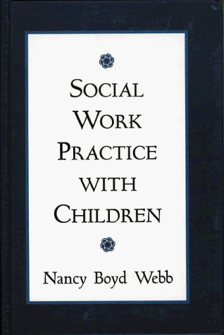 Amazon.com: Social Work Practice with Children: 9781572301498: Webb, Nancy Boyd: Books