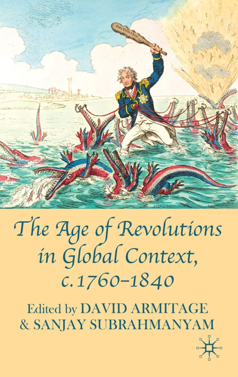 The Age of Revolutions in Global Context, c. 1760-1840: Armitage, David ...