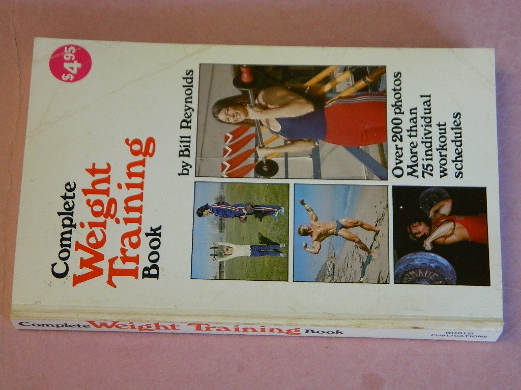 Complete Weight Training Book: Reynolds, Bill: 9780024990600: Amazon ...