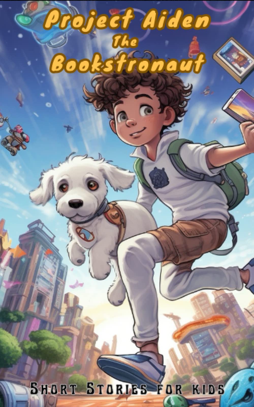 Project Aiden: The Bookstronaut: Short Stories for Kids (Awesome Books ...