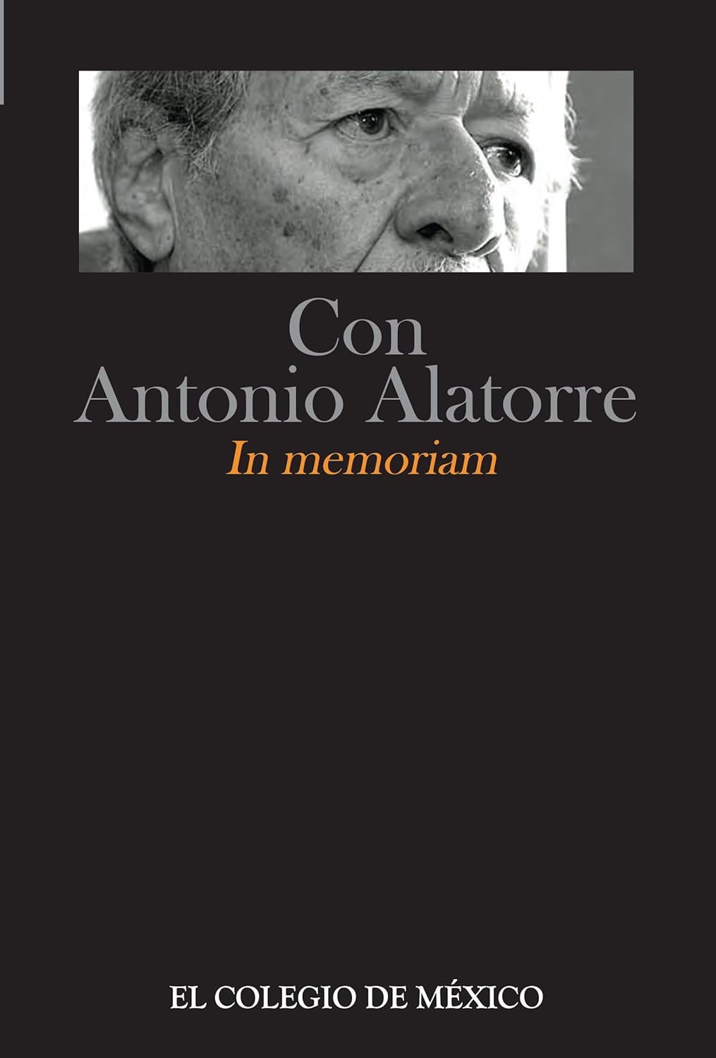Amazon.com: Con Antonio Alatorre. In memoriam, 1922-2010 (Colección ...