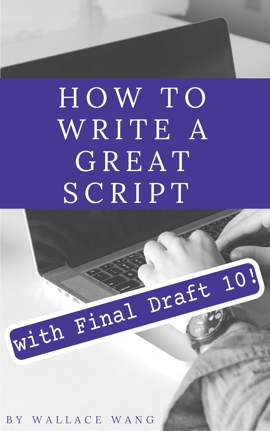 How to Write a Great Script with Final Draft 10 eBook : Wang, Wallace ...