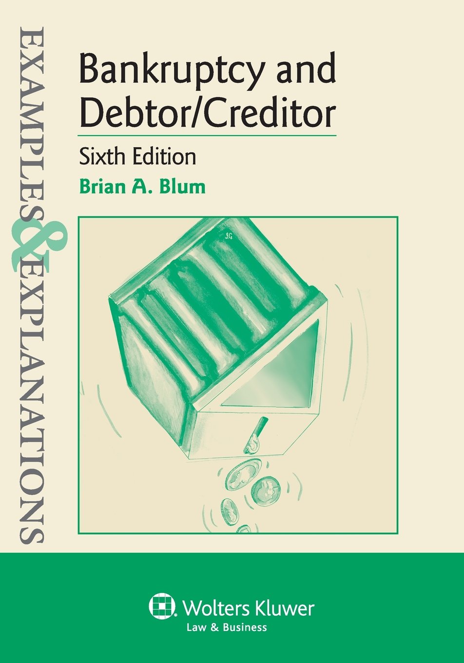 Bankruptcy and Debtor/Creditor (Examples & Explanations): Brian A. Blum ...