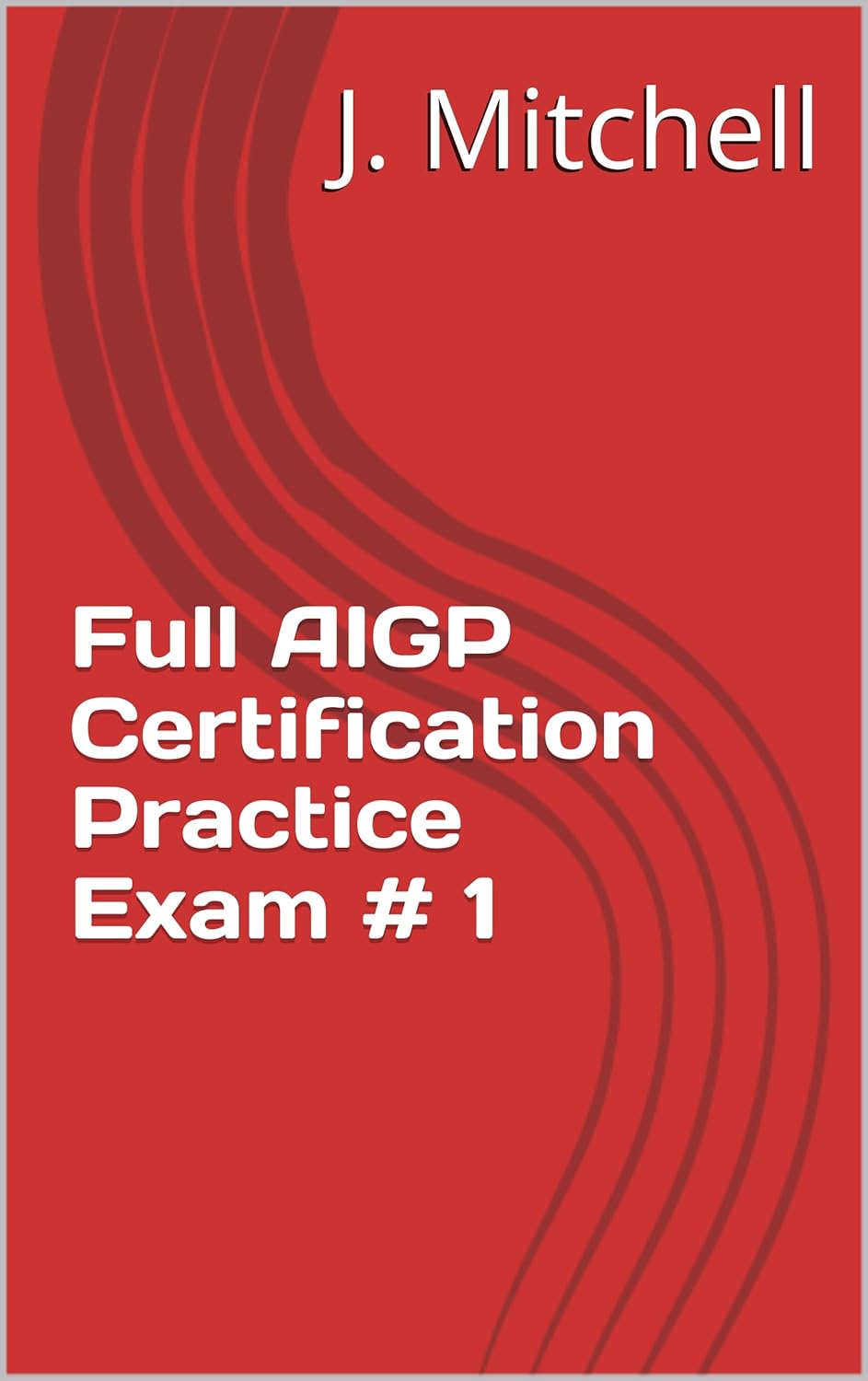 Full AIGP Certification Practice Exam # 1 eBook : Mitchell, J.: Amazon ...