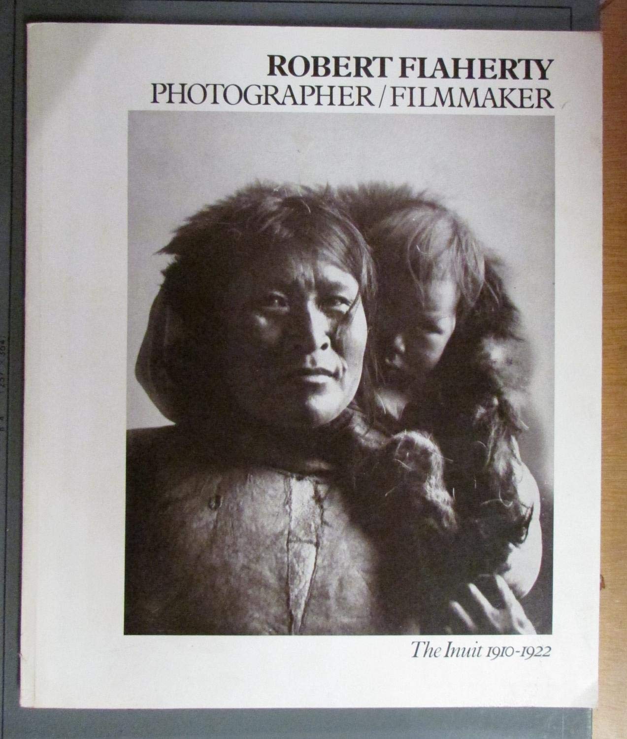 Robert Flaherty Photographer/Filmmaker: The Inuit 1910-1922: (FLAHERTY ...