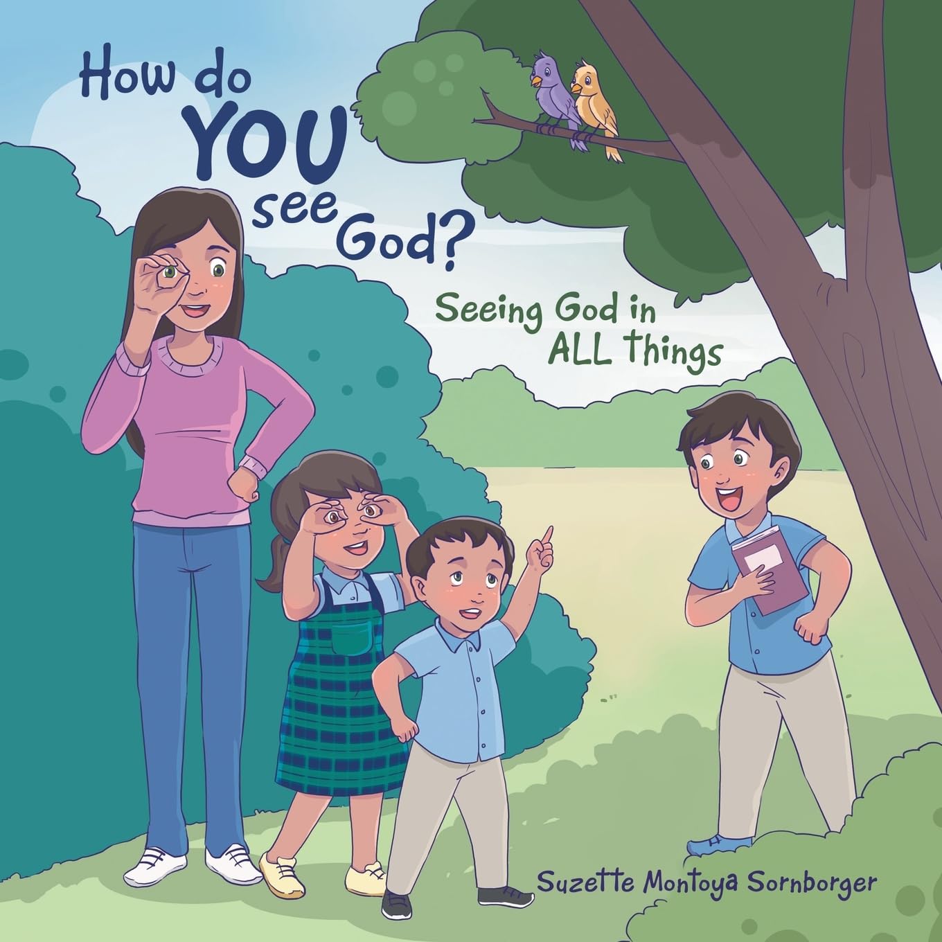 How do YOU See God?: Seeing God in ALL things: Sornborger, Suzette ...