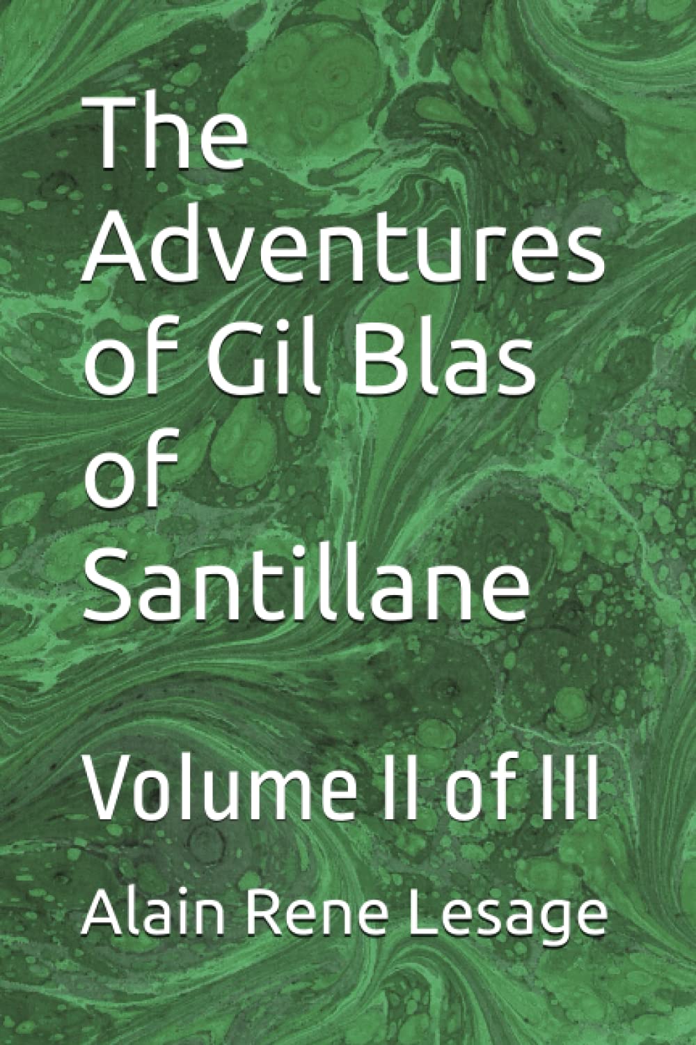 The Adventures of Gil Blas of Santillane: Volume II of III: Lesage ...