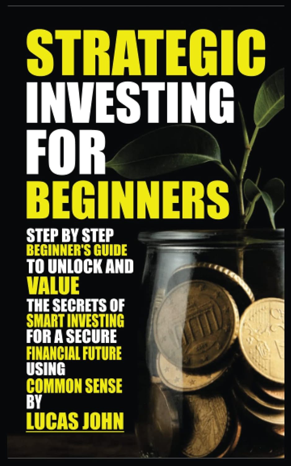 Amazon.com: STRATEGIC INVESTING FOR BEGINNERS: Step by Step Beginner’s ...