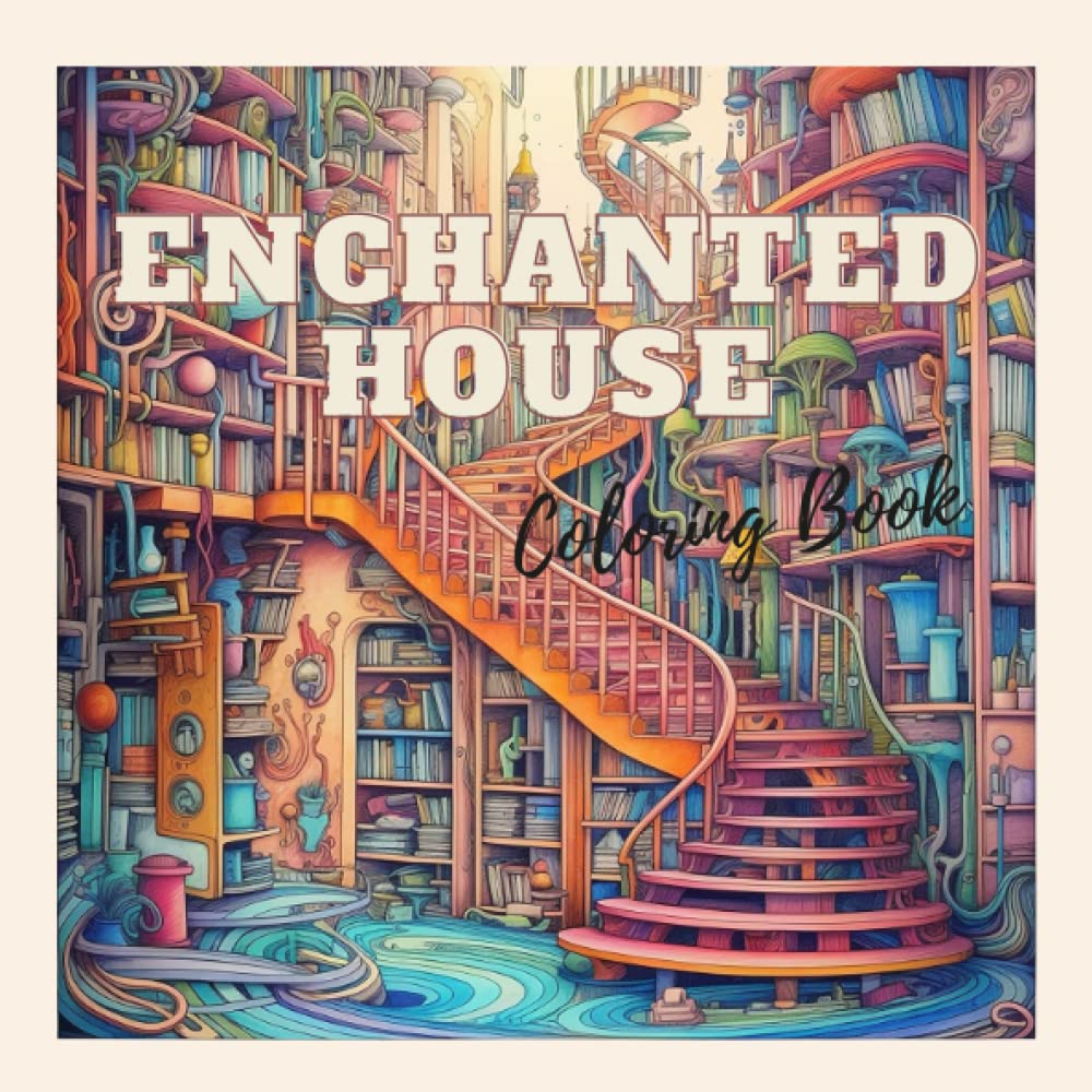 Enchanted House Coloring Book: A Whimsical Coloring Adventure for Grown ...