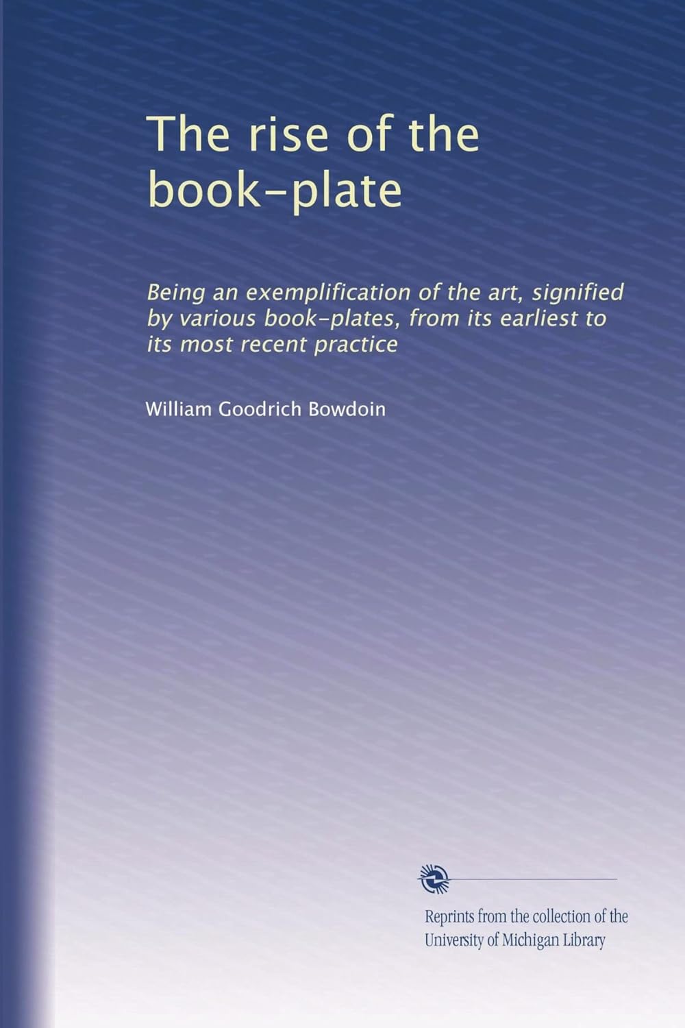 Amazon.com: The rise of the book-plate: Being an exemplification of the ...